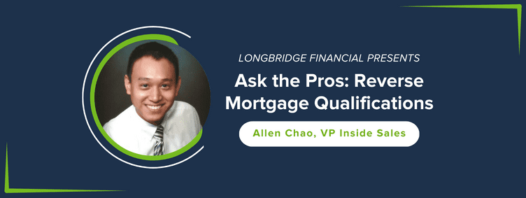 Reverse Mortgage Qualifications | Longbridge Financial, LLC