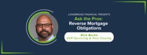 Ask the Pros: Reverse Mortgage Obligations | Longbridge Financial