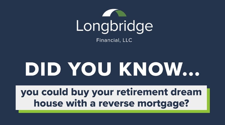 Using a Reverse Mortgage to Buy Your Retirement Dream Home | Longbridge ...